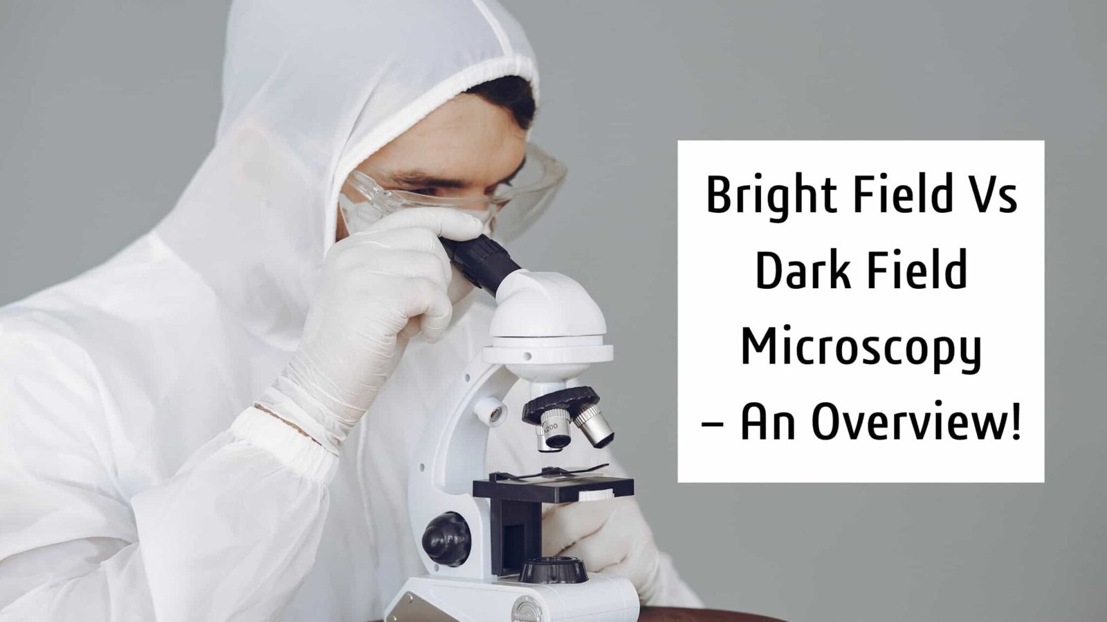 Bright Field Vs Dark Field Microscopy – An Overview! - Microscope ...